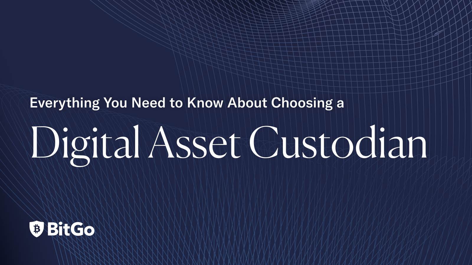 Choosing a Digital Asset Custodian Choosing a Digital Asset Custodian